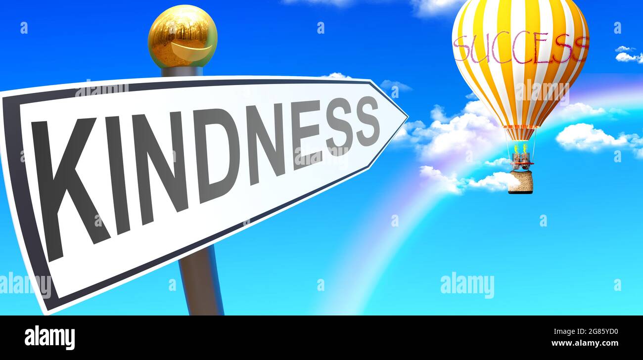 Kindness leads to success - shown as a sign with a phrase Kindness ...