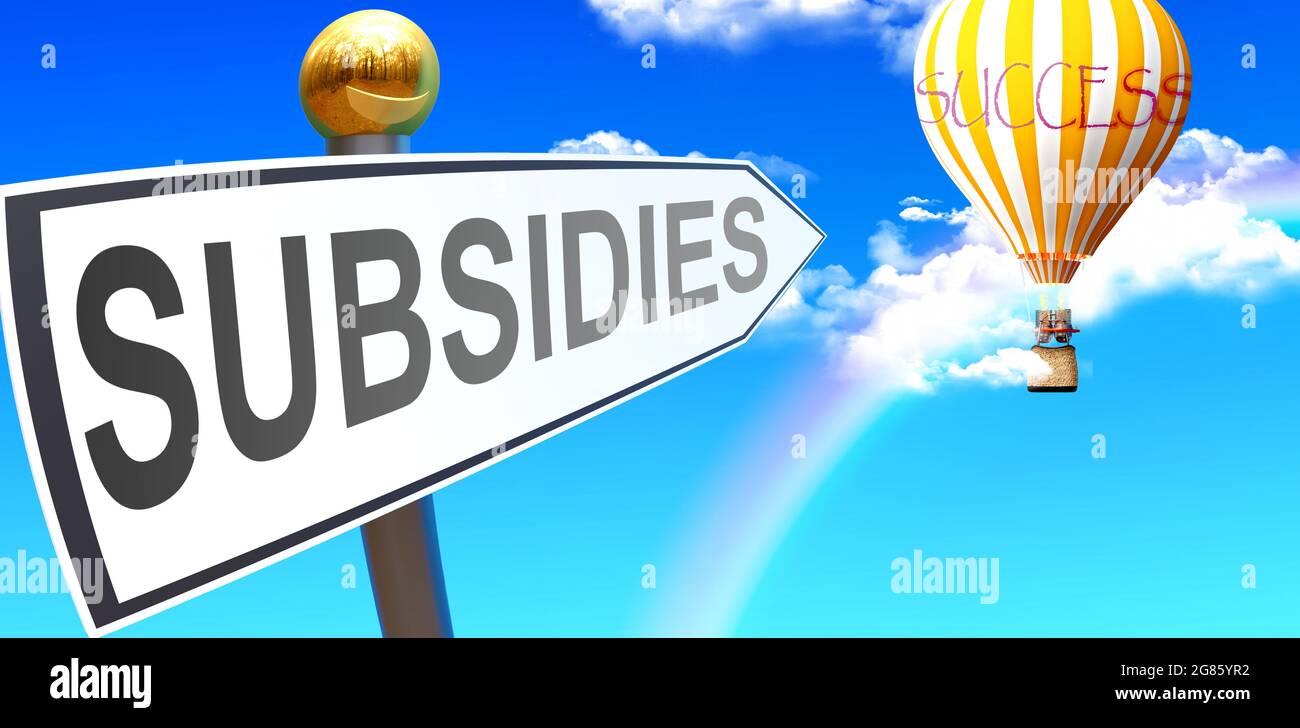 Subsidies leads to success - shown as a sign with a phrase Subsidies ...