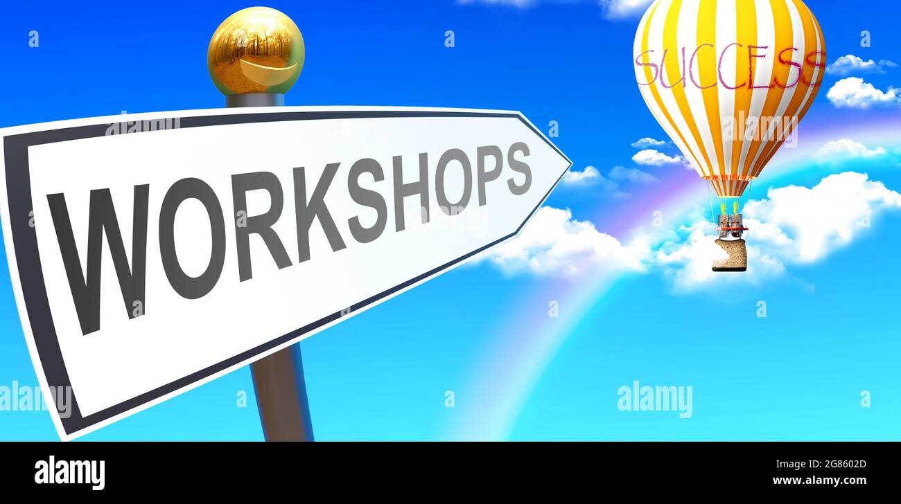 Workshops leads to success - shown as a sign with a phrase Workshops ...