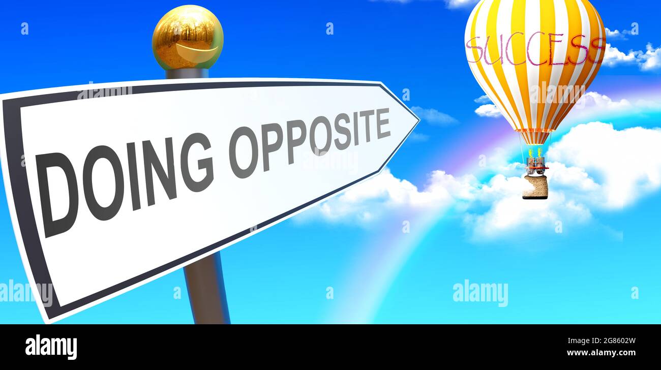 Doing opposite leads to success - shown as a sign with a phrase Doing ...