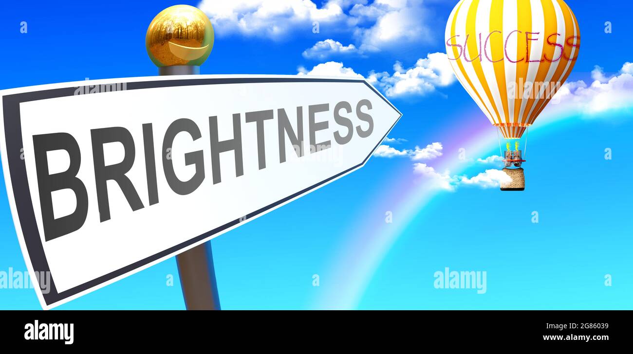 Brightness leads to success - shown as a sign with a phrase Brightness ...