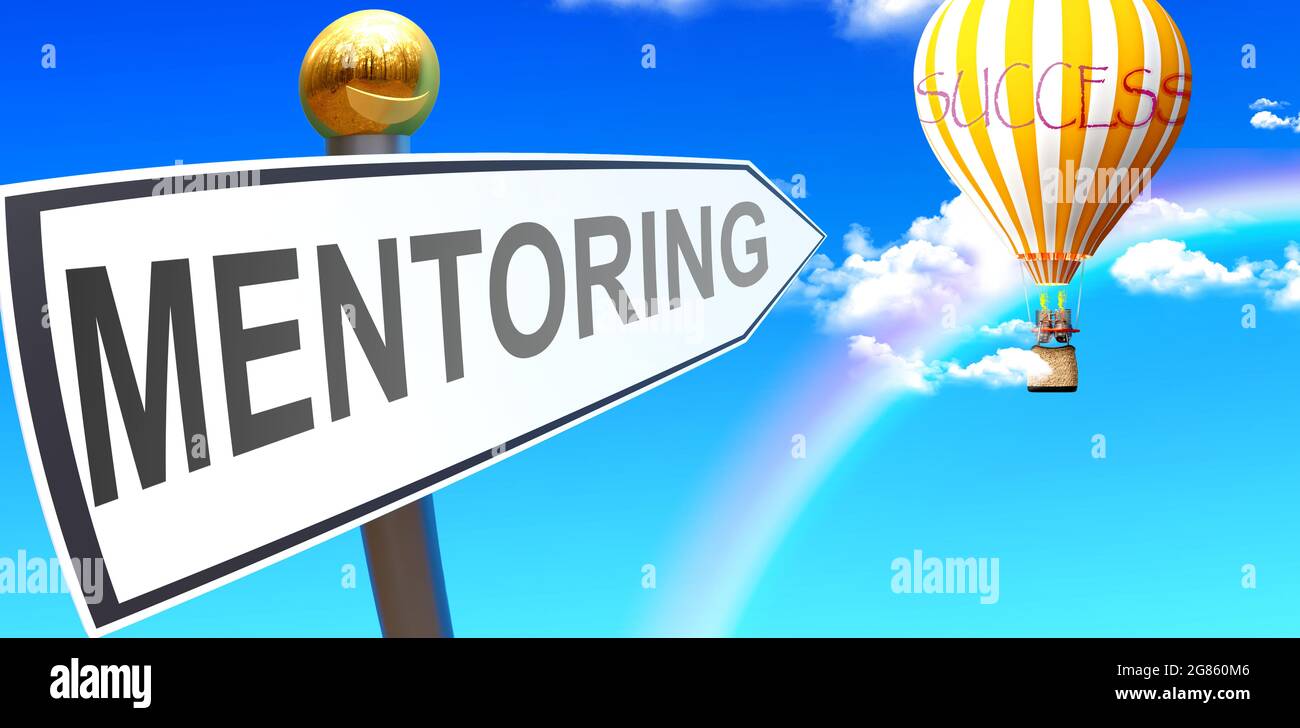Mentoring leads to success - shown as a sign with a phrase Mentoring ...
