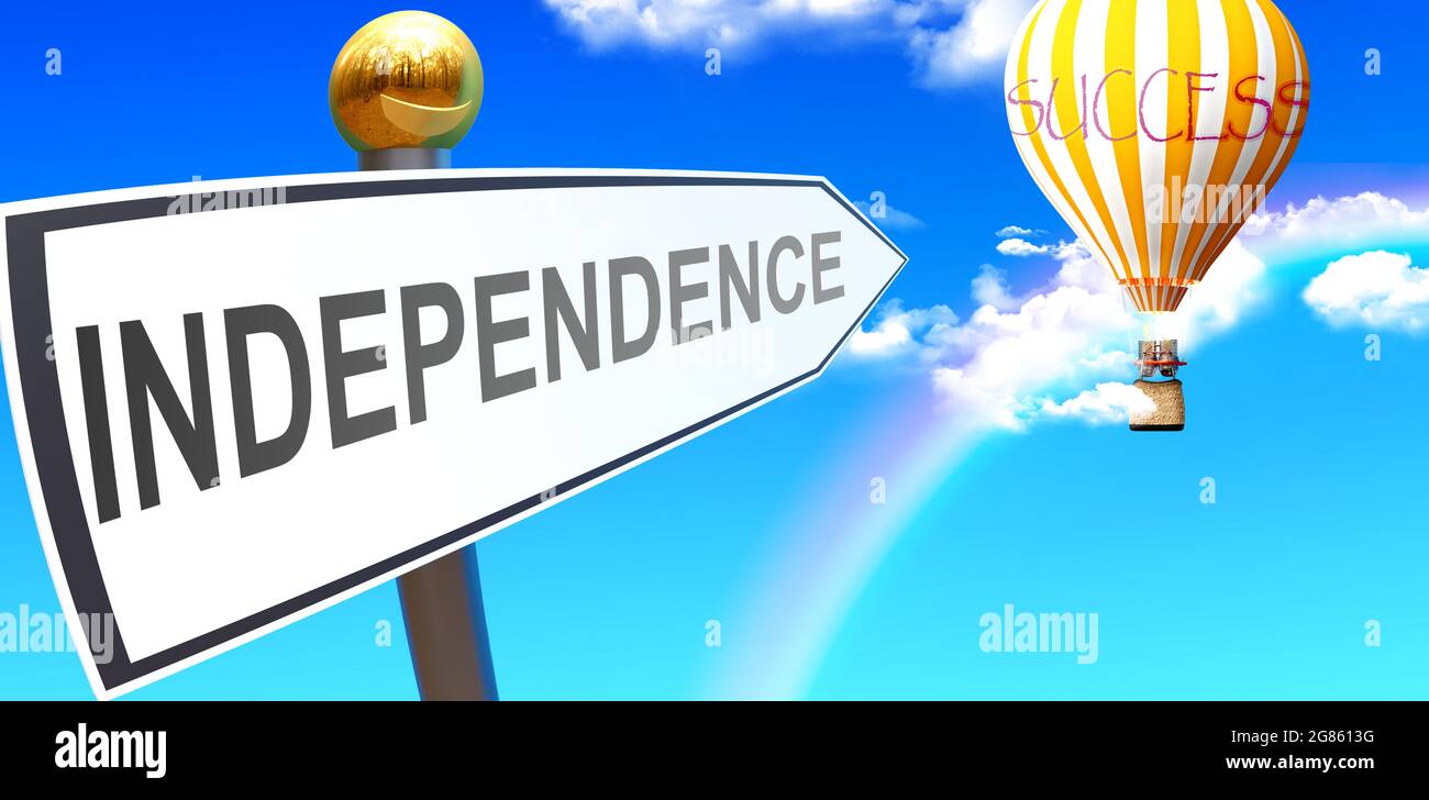 Independence leads to success - shown as a sign with a phrase ...