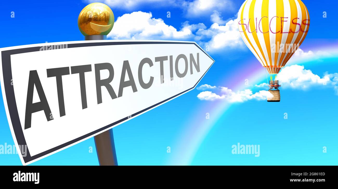 Attraction leads to success - shown as a sign with a phrase Attraction ...