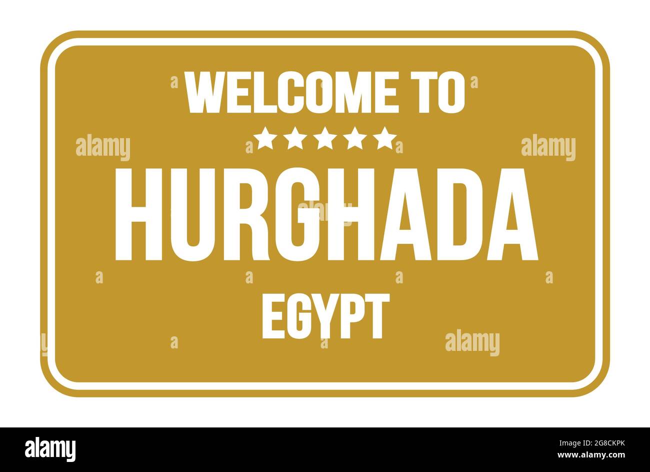 WELCOME TO HURGHADA - EGYPT, on dark yellow rectangle street sign stamp ...