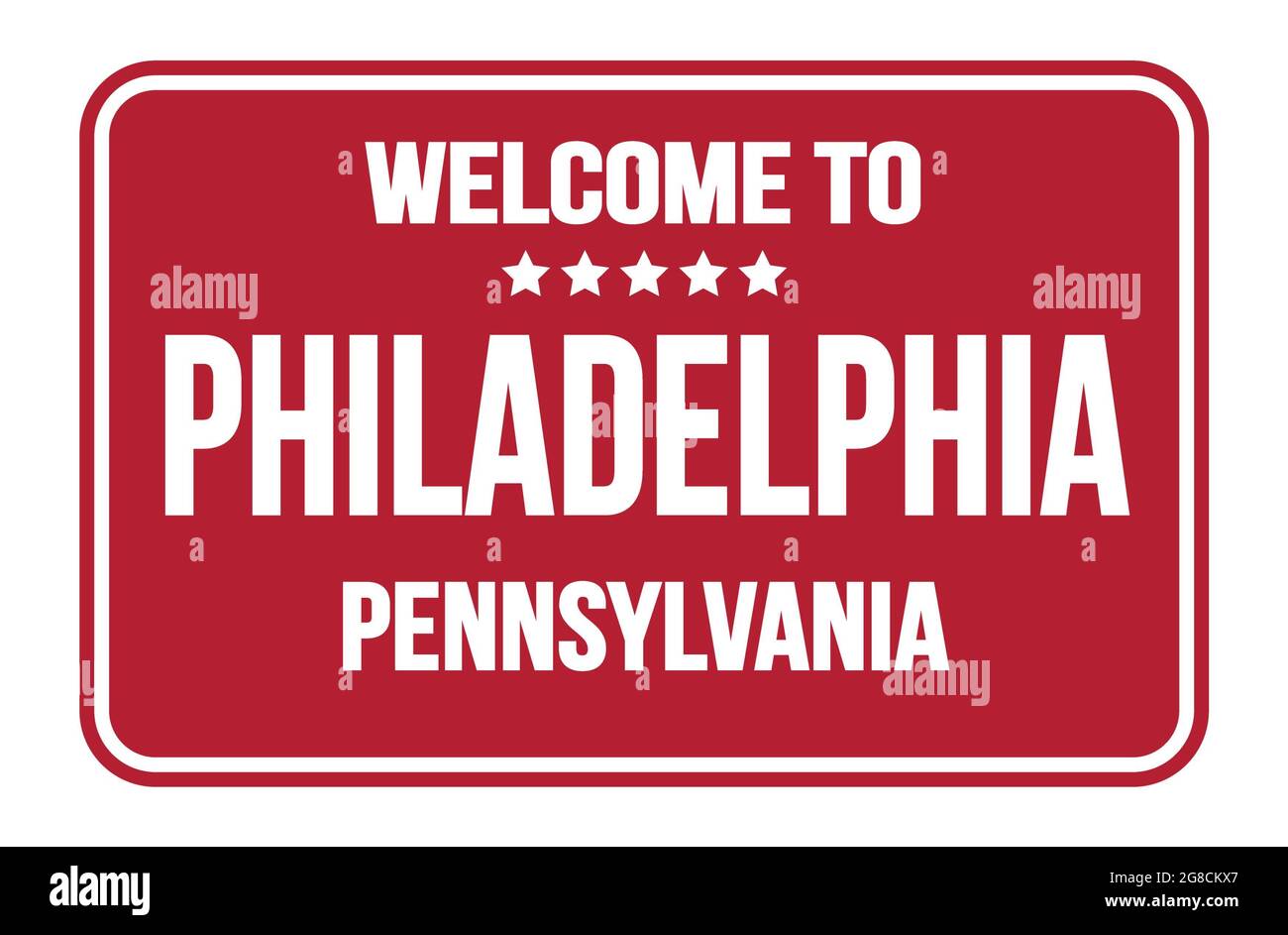 WELCOME TO PHILADELPHIA - PENNSYLVANIA, on red rectangle street sign ...