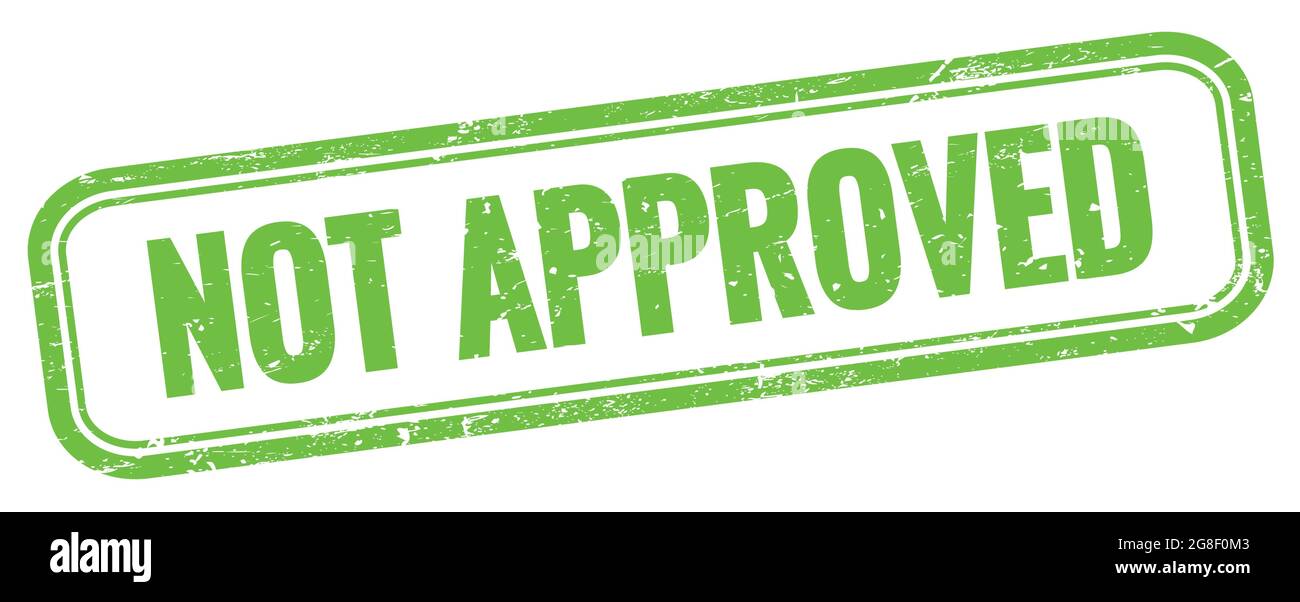 NOT APPROVED text on green grungy vintage rectangle stamp Stock Photo ...