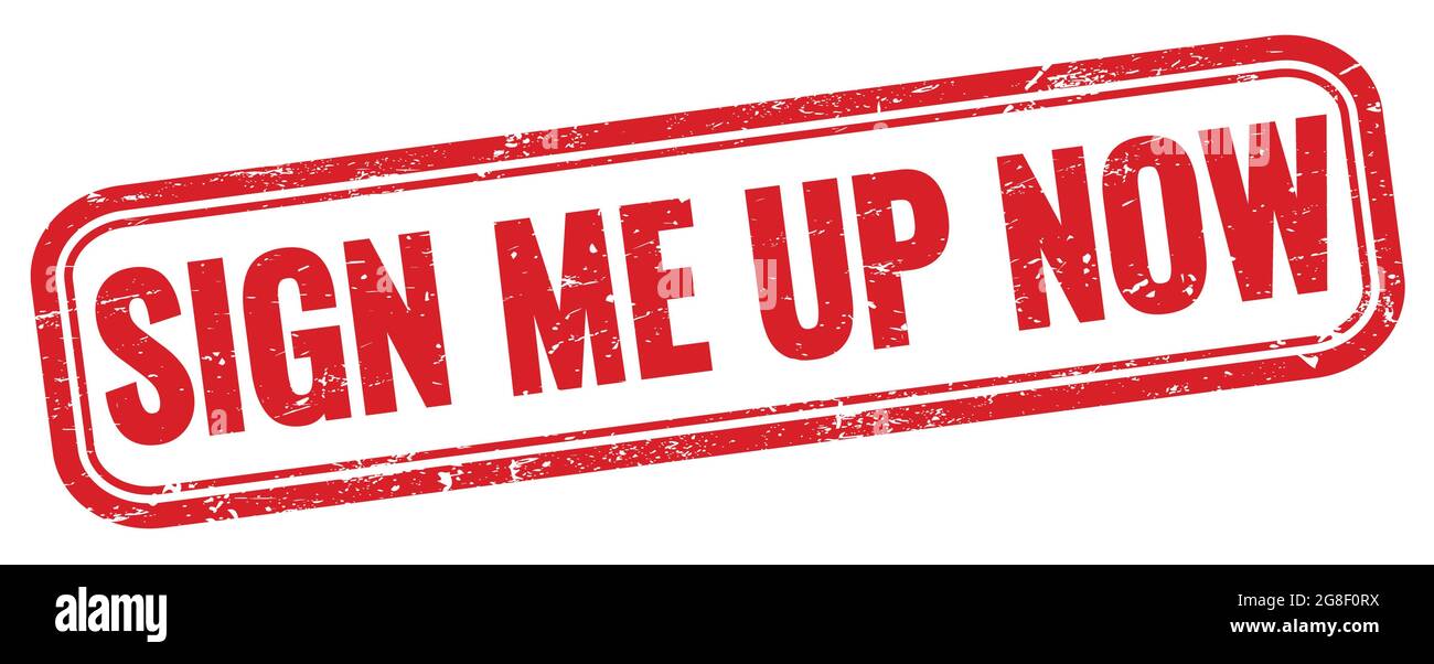 SIGN ME UP NOW text on red grungy vintage rectangle stamp Stock Photo ...