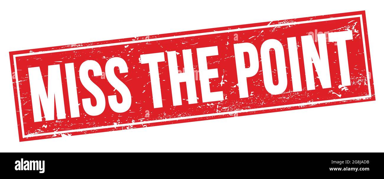 MISS THE POINT text on red grungy rectangle stamp sign Stock Photo - Alamy