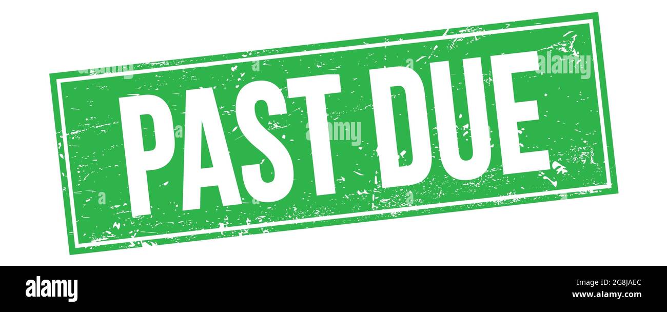 PAST DUE text on green grungy rectangle stamp sign Stock Photo - Alamy