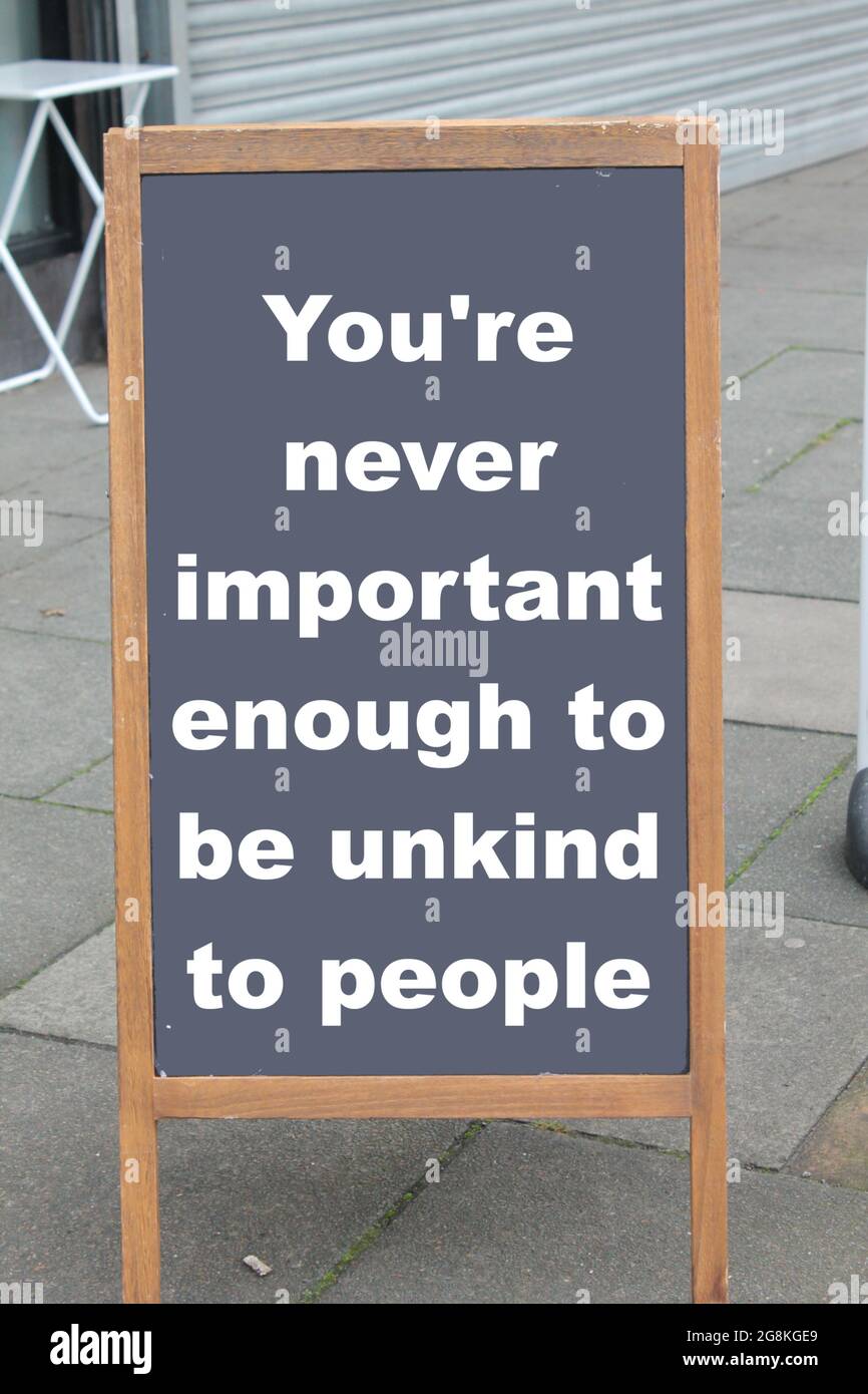 You're never too important to be nice to people in white chalk on a ...