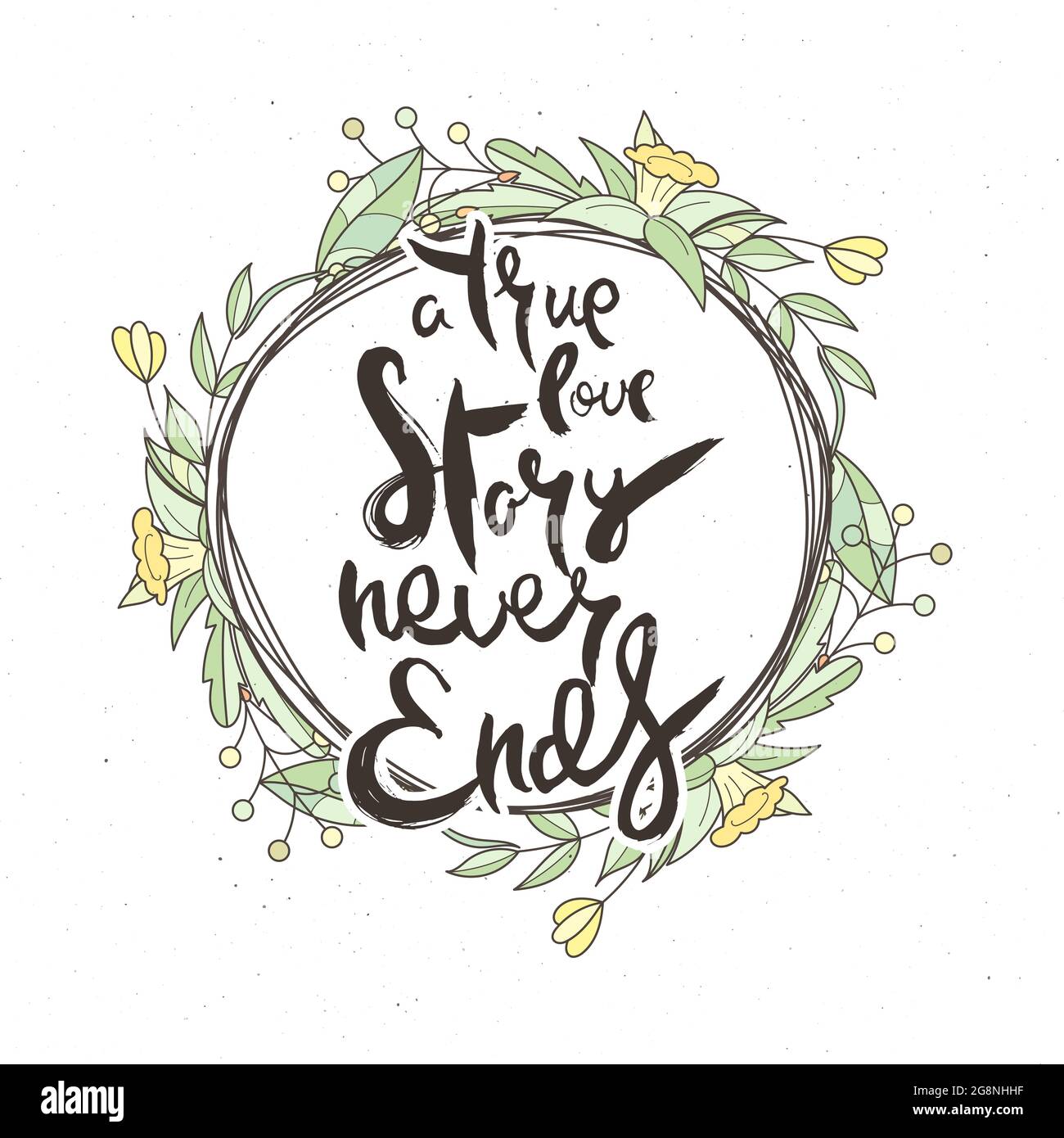 A True Love Stary Never Ends. Hand lettering grunge card with flower ...