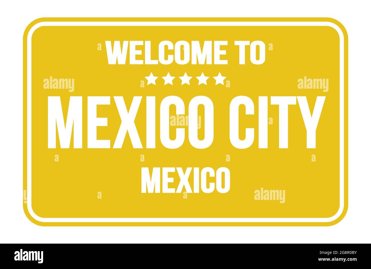 WELCOME TO MEXICO CITY - MEXICO, on yellow rectangle street sign stamp ...