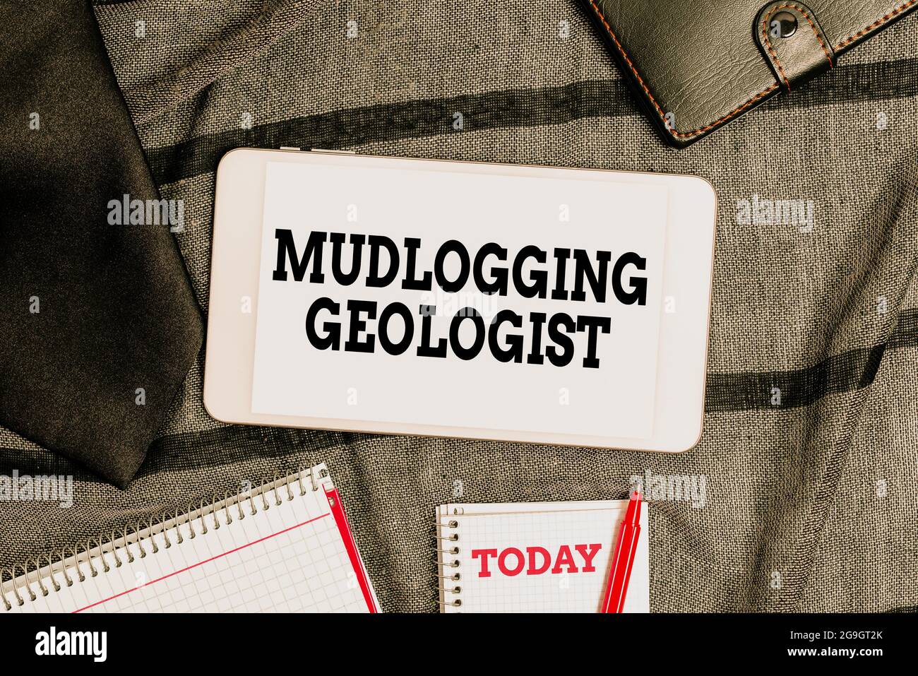 Text Sign Showing Mudlogging Geologist Business Idea Gather Information And Creating A Detailed