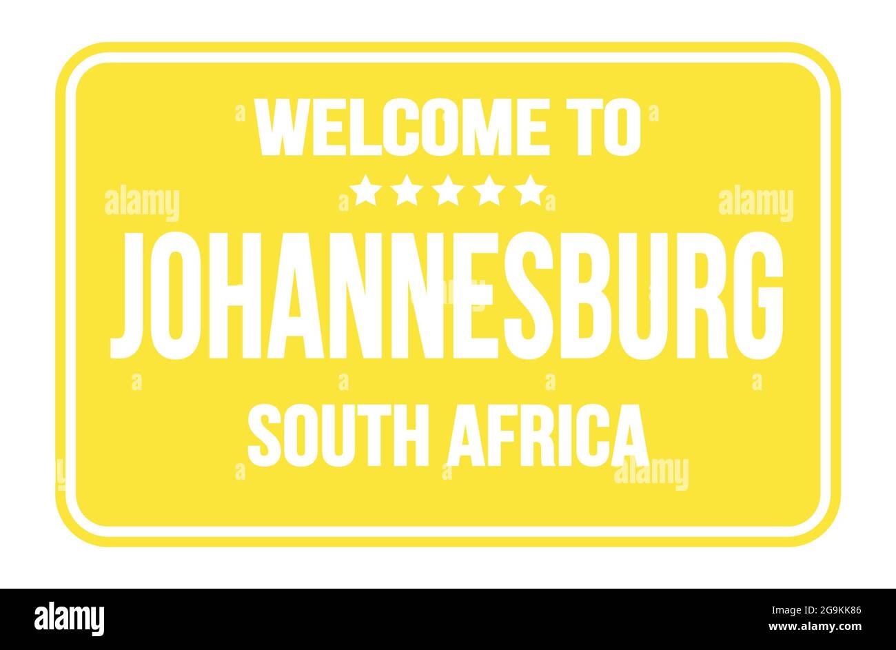 WELCOME TO JOHANNESBURG - SOUTH AFRICA, on yellow rectangle street sign ...