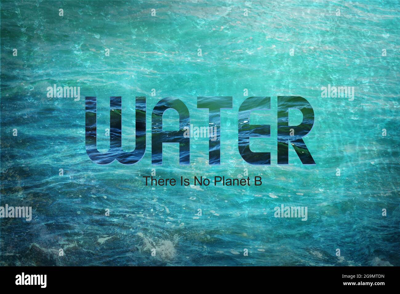 Inscription text Water, There Is No Planet B, on an abstract blue ...
