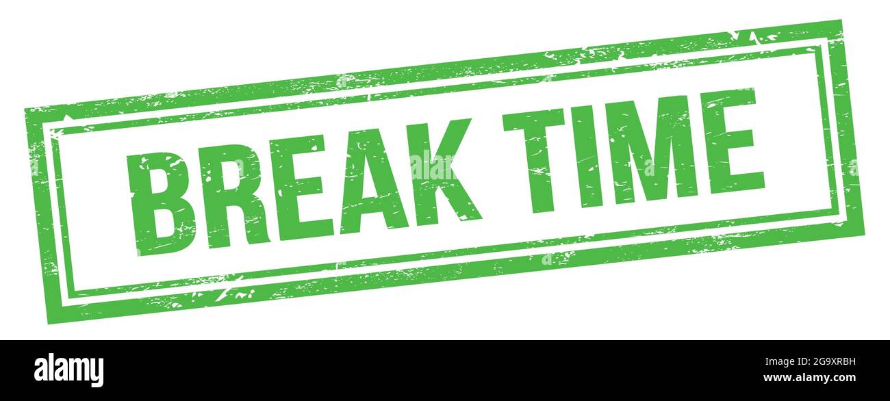 BREAK TIME text on green grungy vintage rectangle stamp Stock Photo - Alamy