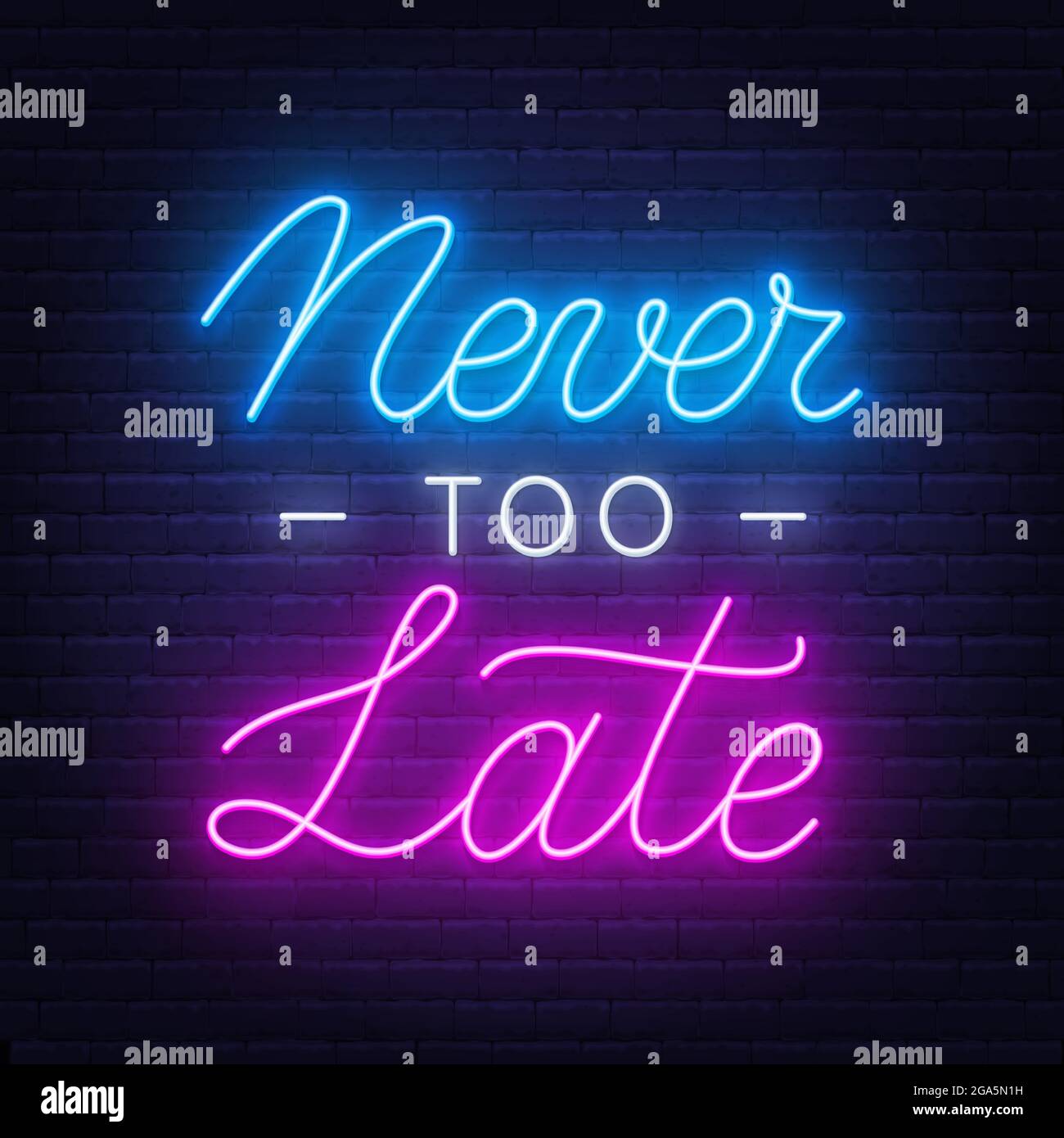 Never Too Late neon quote on a brick wall. Inspirational glowing ...