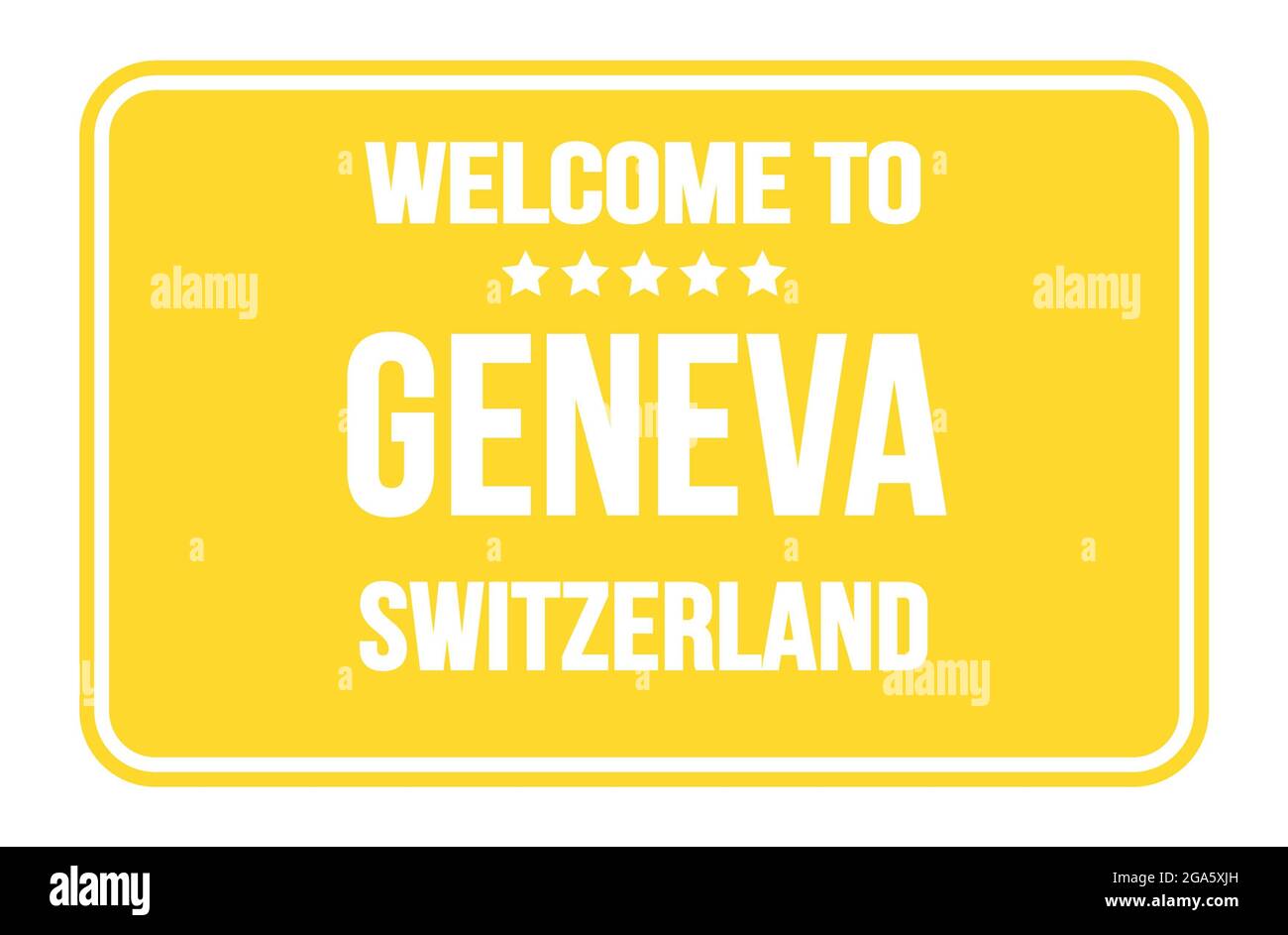 WELCOME TO GENEVA - SWITZERLAND, on yellow rectangle street sign stamp ...