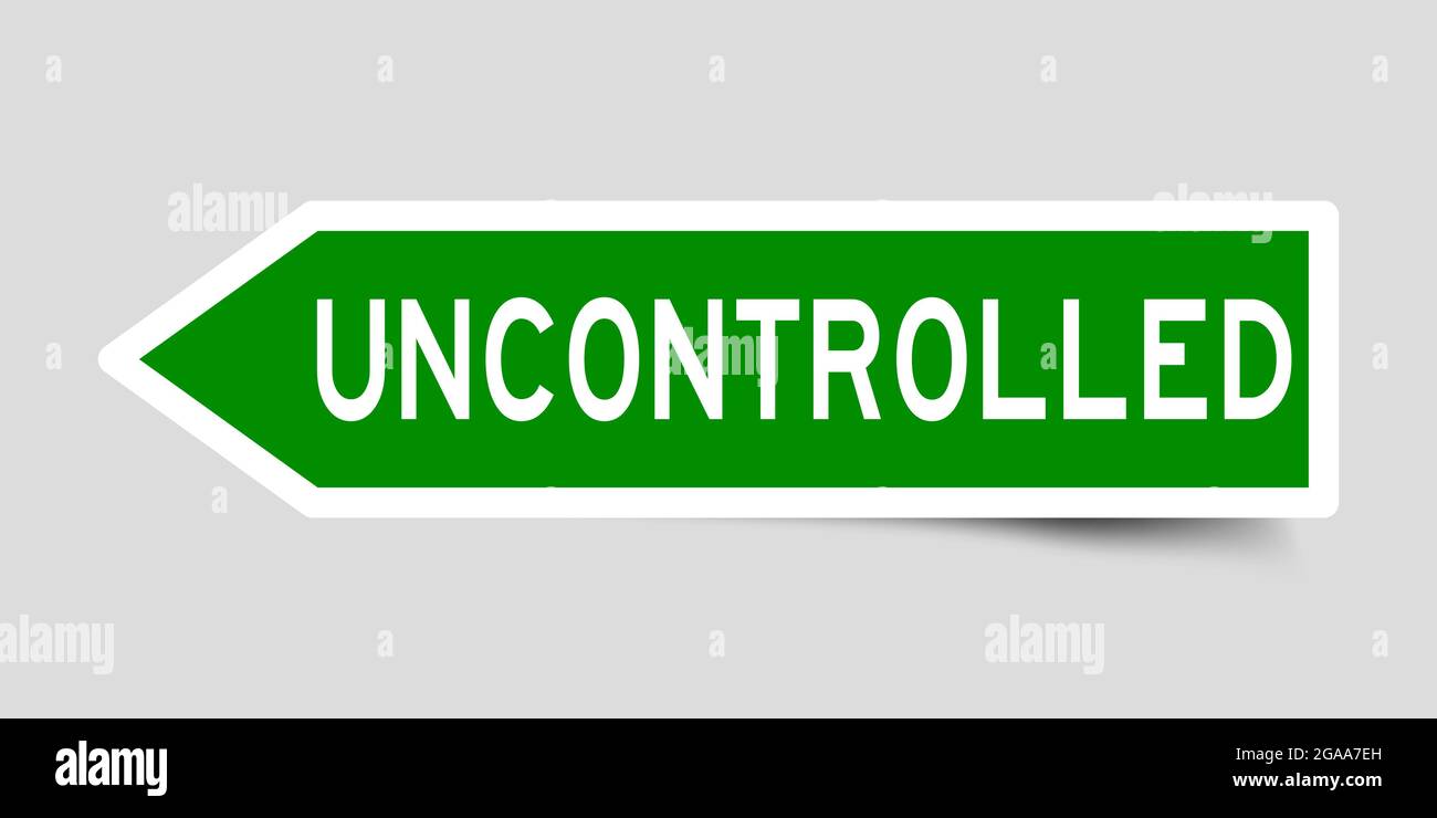 Label sticker in green color arrow shape as word uncontrolled on white ...