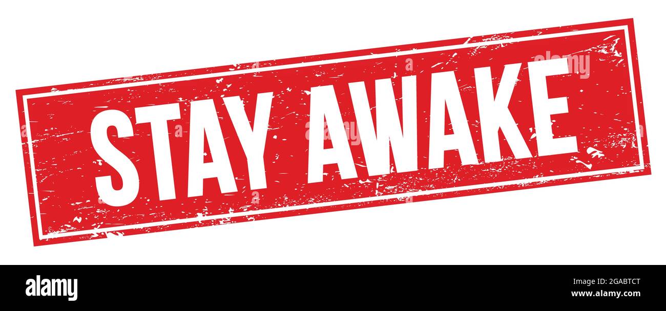 STAY AWAKE text on red grungy rectangle stamp sign Stock Photo - Alamy