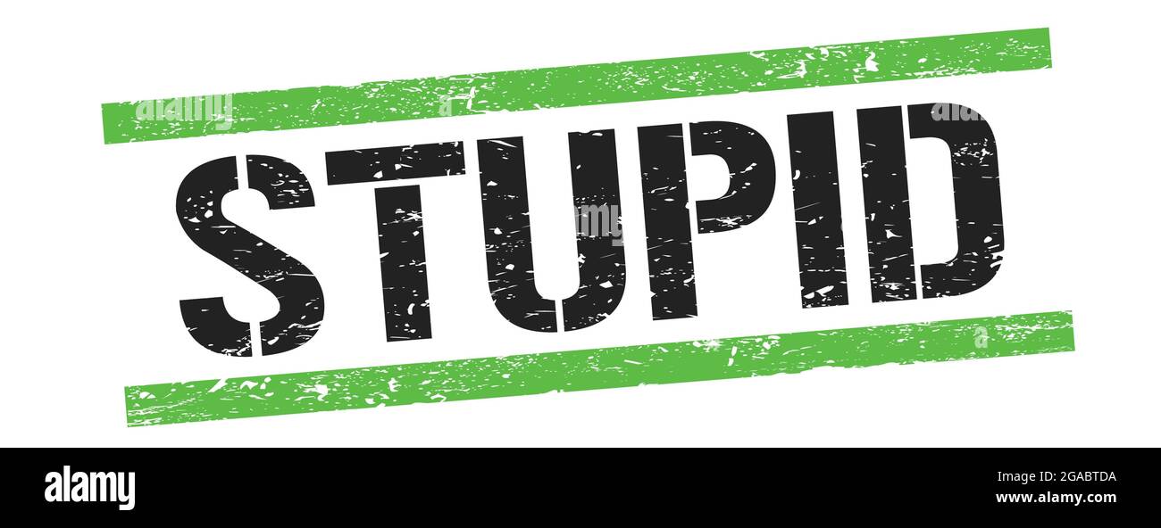 STUPID text on black green grungy lines stamp sign Stock Photo - Alamy