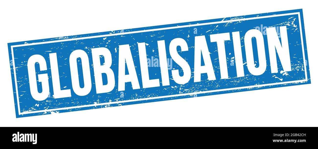 GLOBALISATION text on blue grungy rectangle stamp sign Stock Photo - Alamy