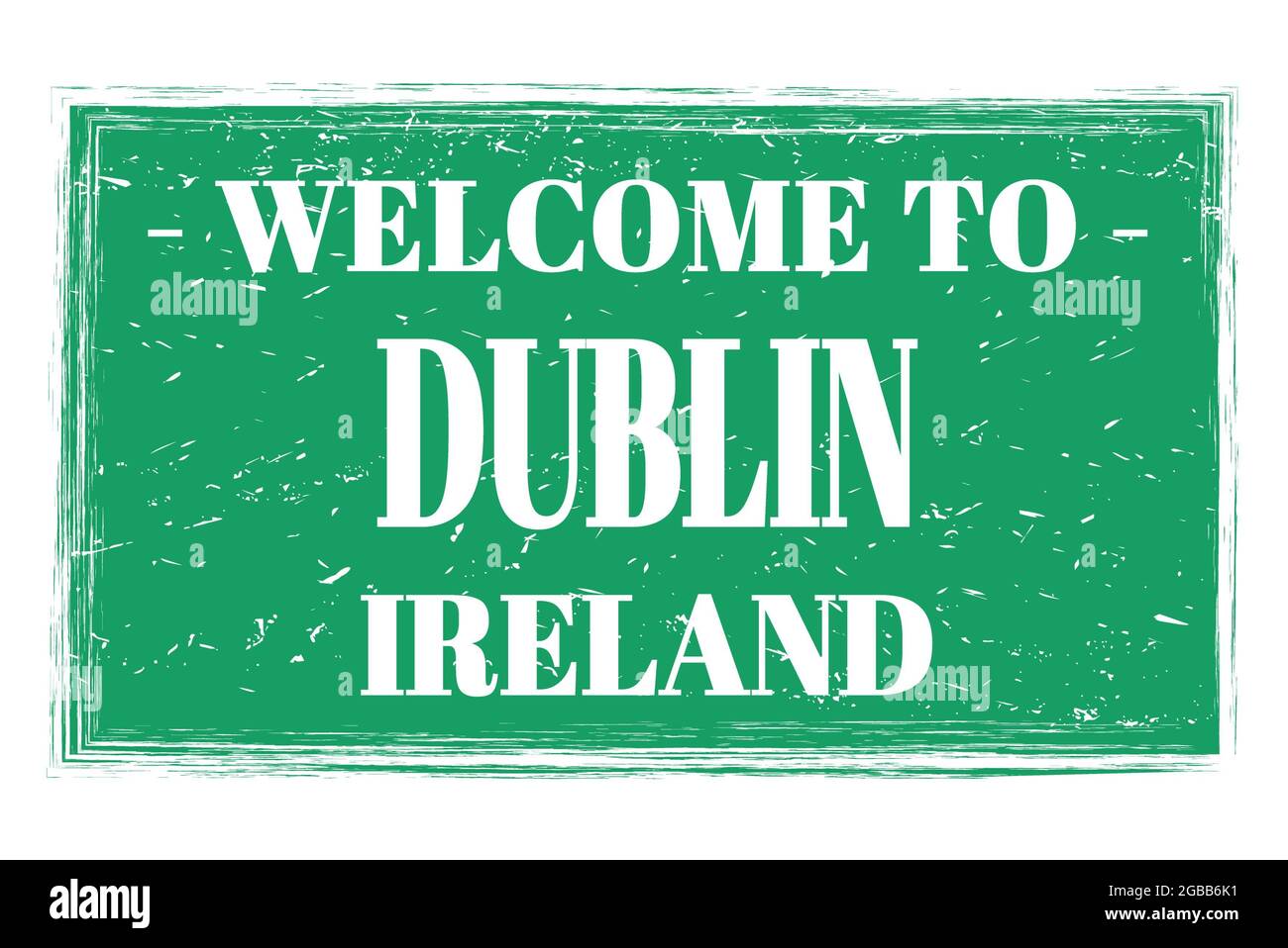 WELCOME TO DUBLIN - IRELAND, words written on green rectangle post ...