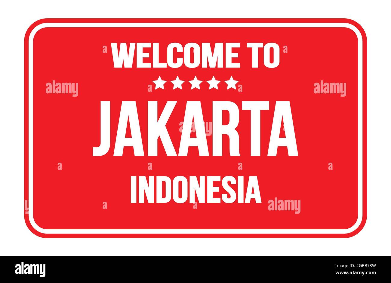 WELCOME TO JAKARTA - INDONESIA, on red rectangle street sign stamp ...