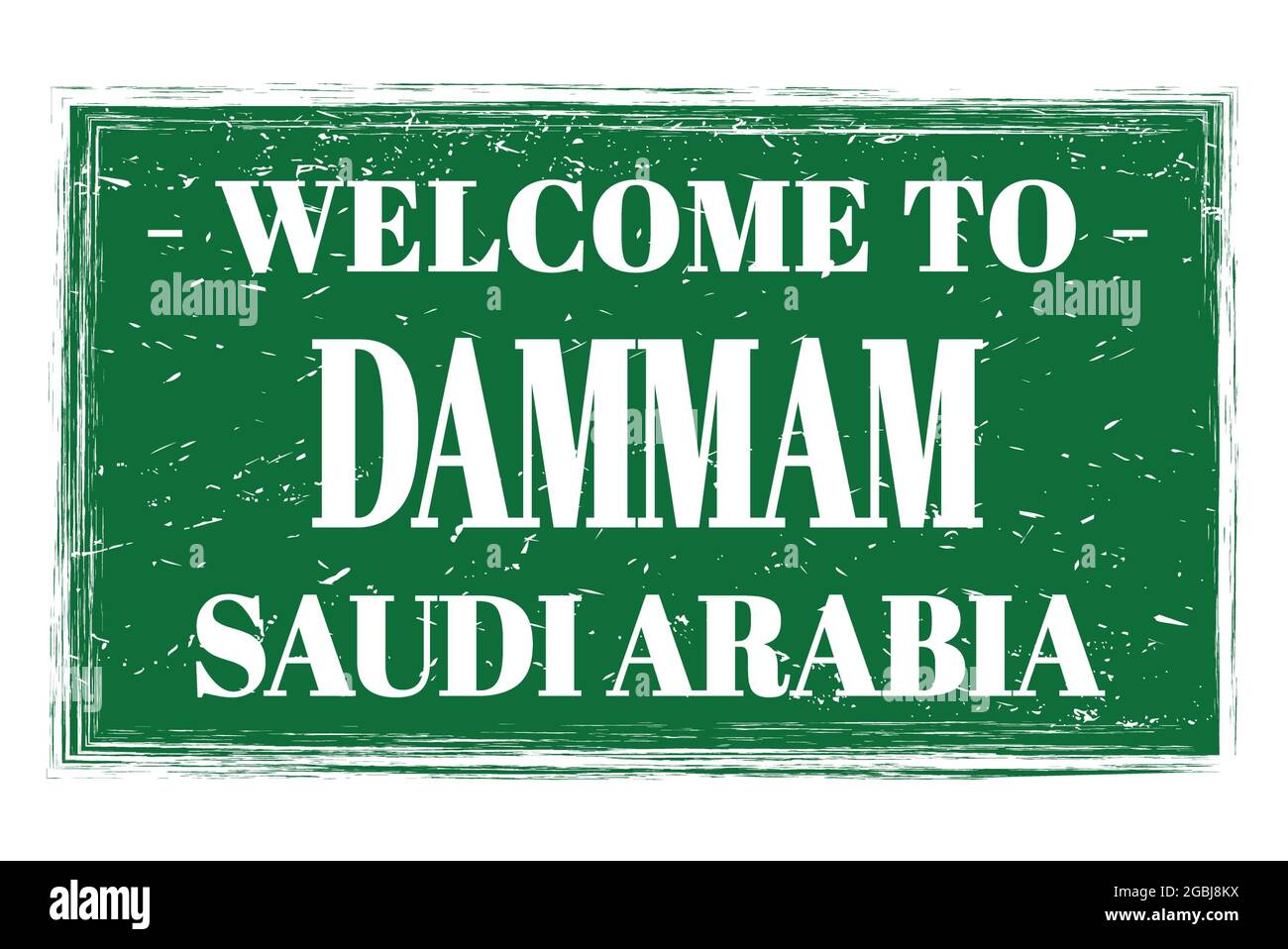 WELCOME TO DAMMAM - SAUDI ARABIA, words written on green rectangle post ...