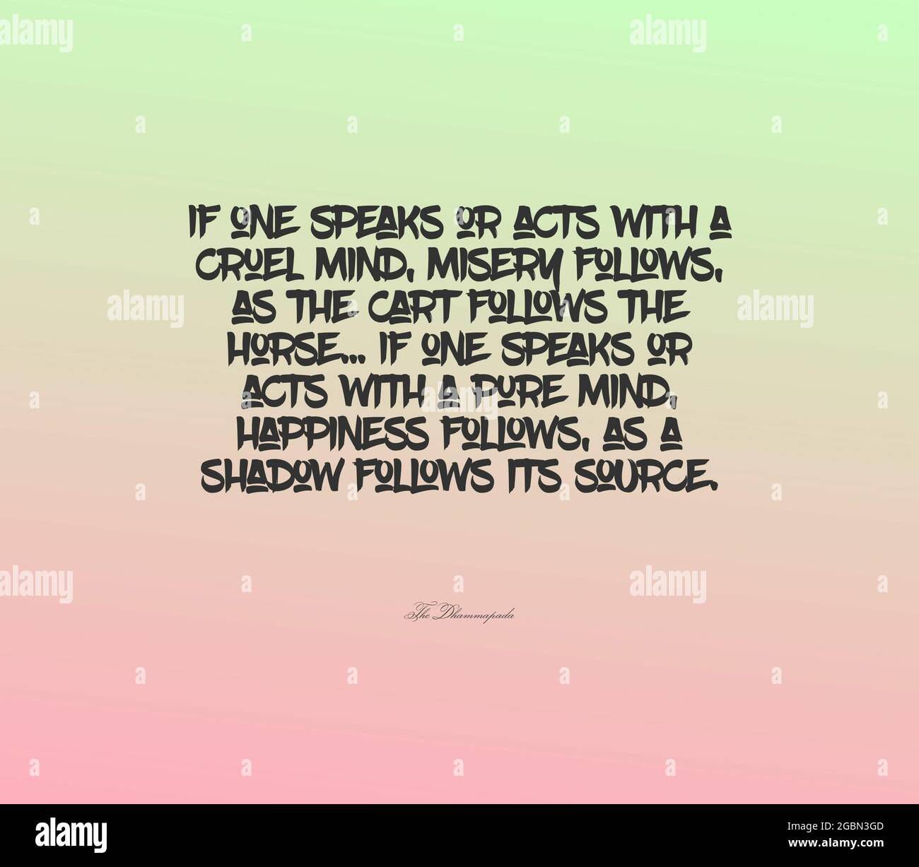 Quote - If one speaks or acts with a cruel mind, misery follows as the ...