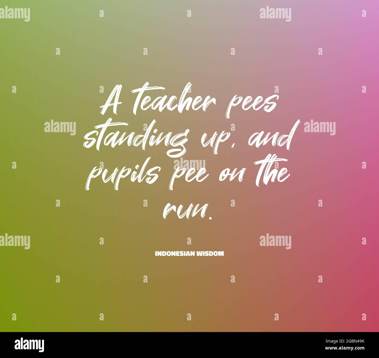 Inspirational motivation quote - A teacher pees standing up, and pupils ...