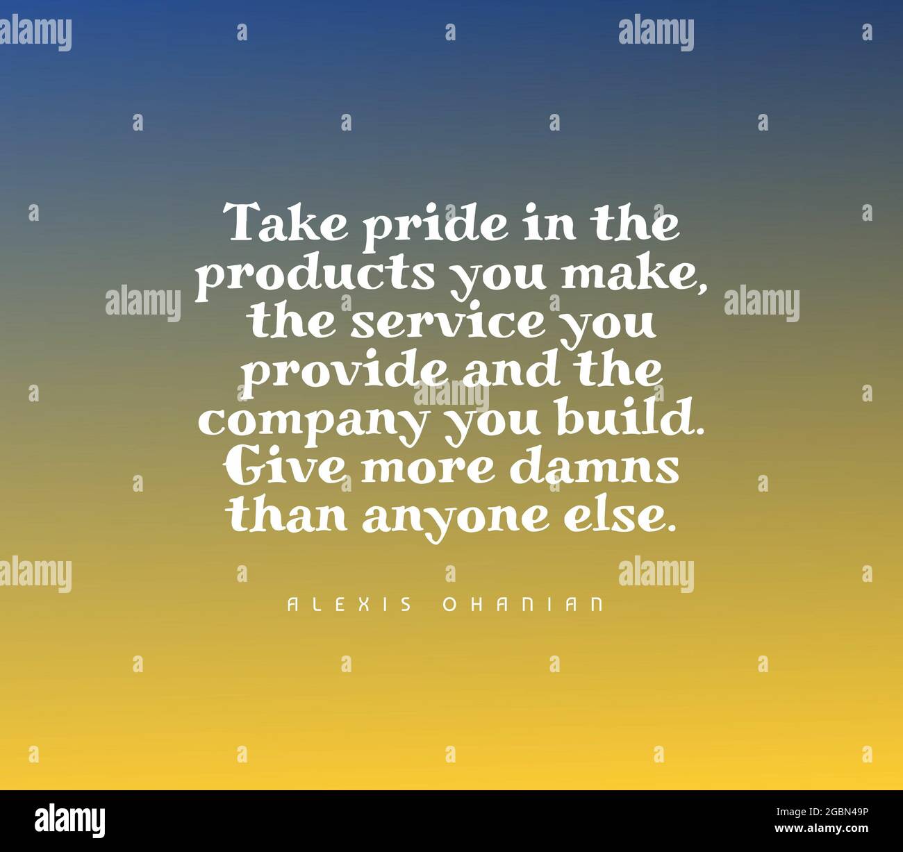 Inspirational motivation quote - Take pride in the products you make ...