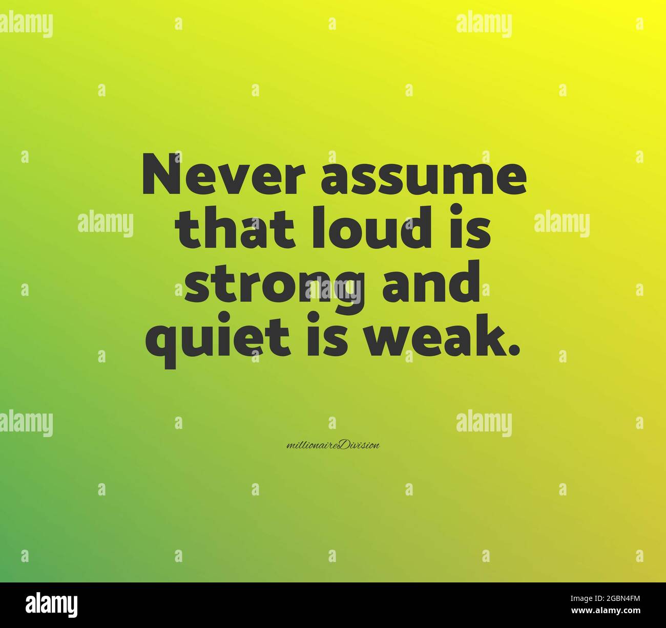 Inspirational quote - Never assume that loud is strong and quiet is ...
