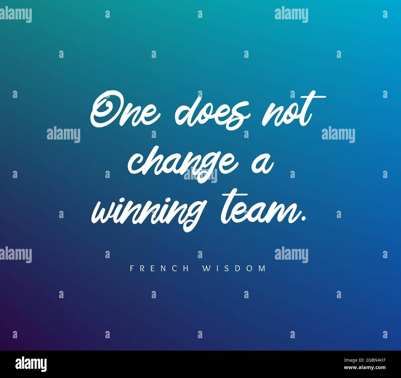 Blue background with "One does not change a winning team" written on it ...