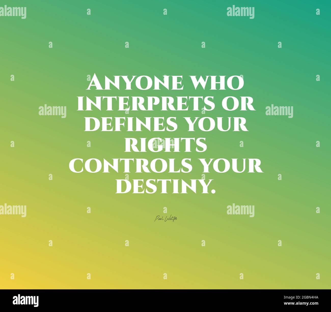 Inspirational quote - Anyone who interprets or defines your rights ...