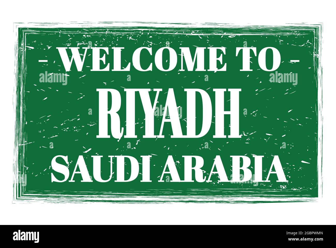 WELCOME TO RIYADH - SAUDI ARABIA, words written on green rectangle post ...