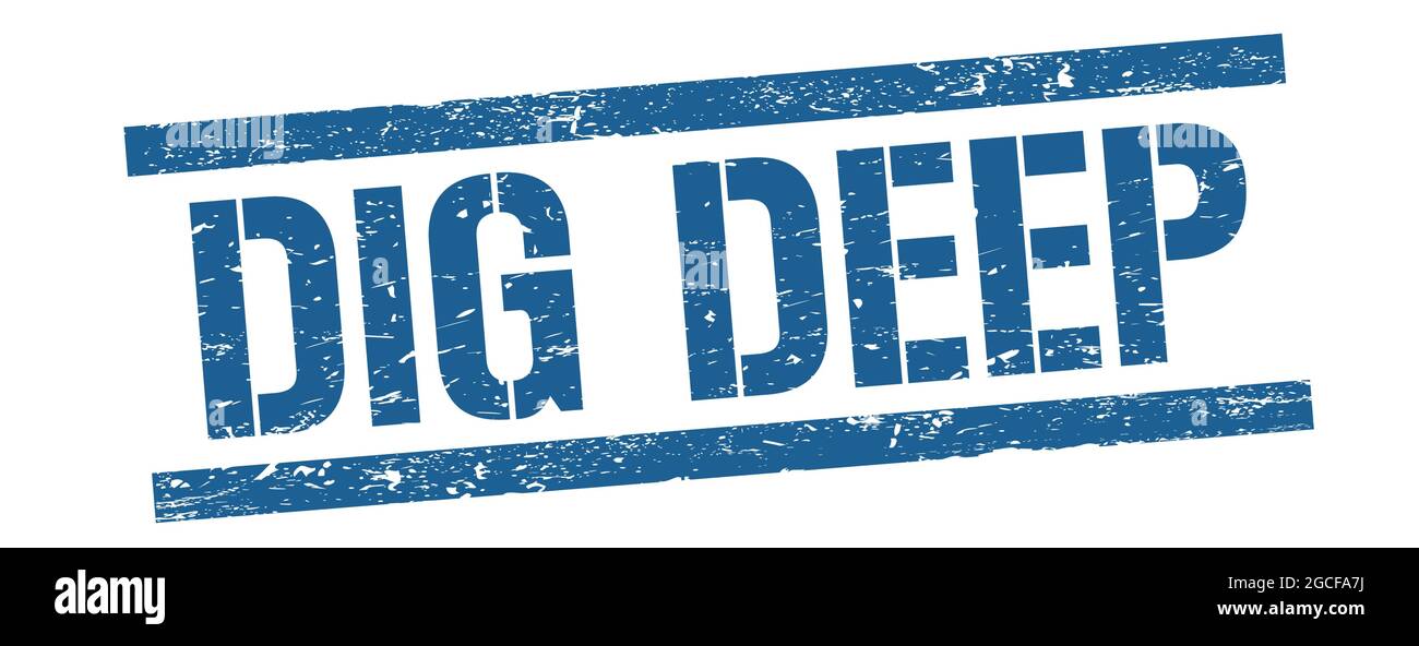 DIG DEEP text on blue grungy lines stamp sign Stock Photo - Alamy