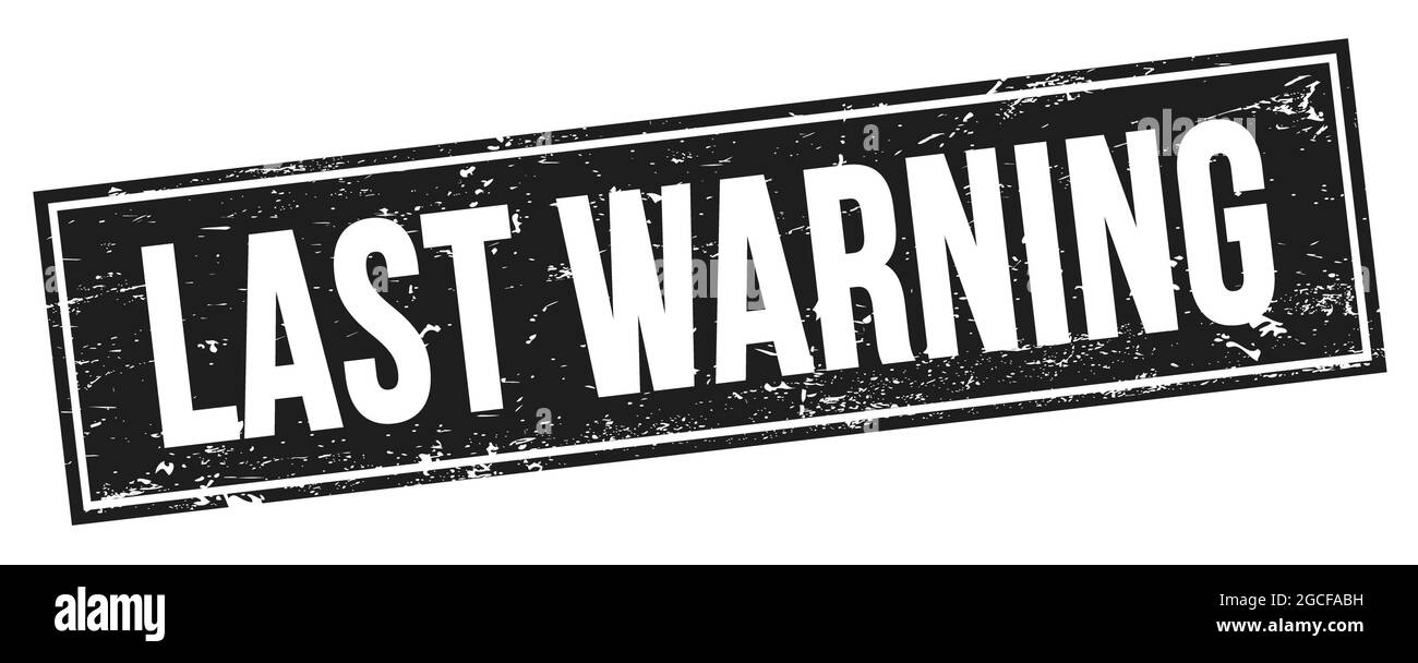 LAST WARNING text on black grungy rectangle stamp sign Stock Photo - Alamy