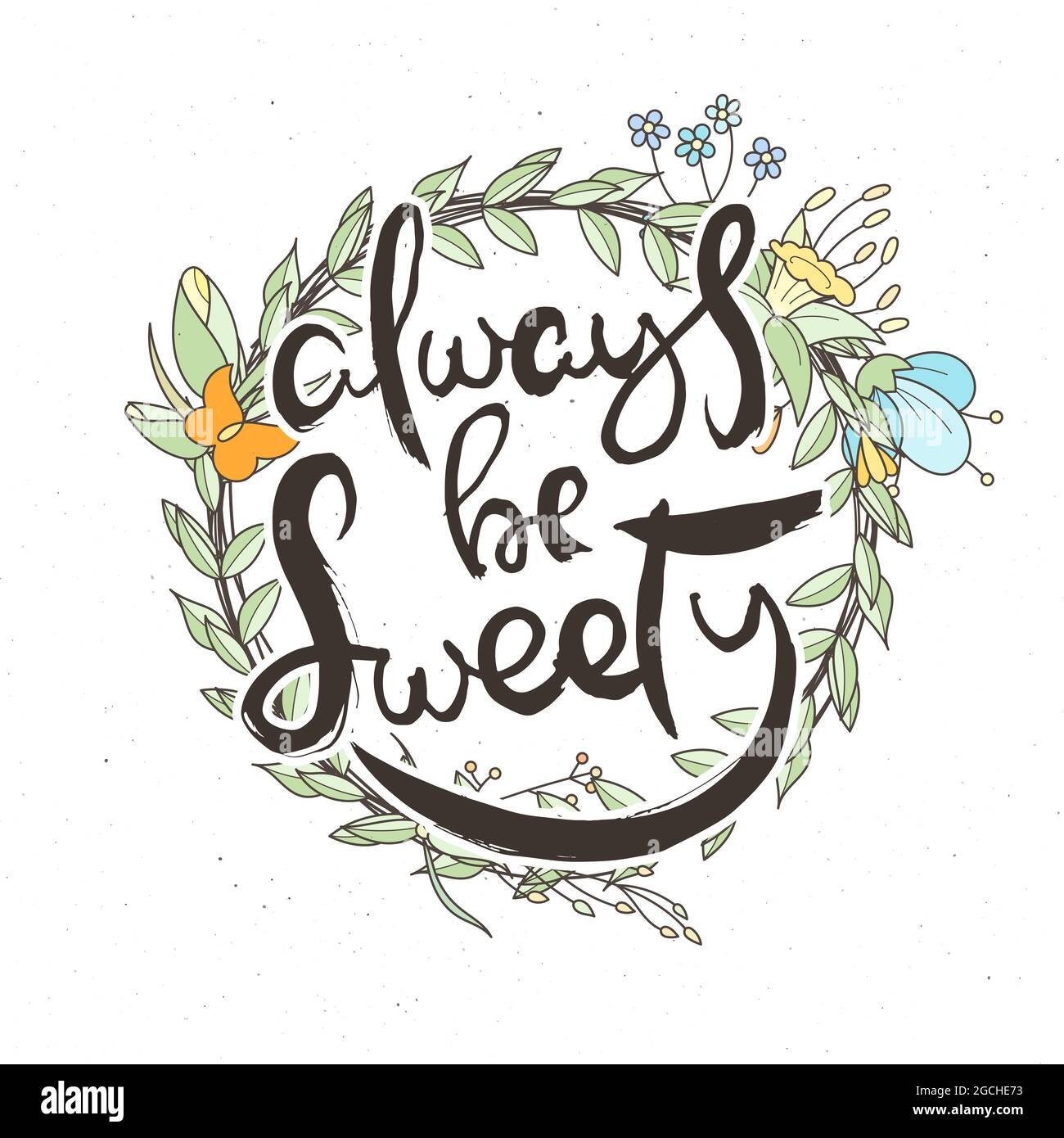 Always Be Sweety. Hand lettering grunge card with flower background ...