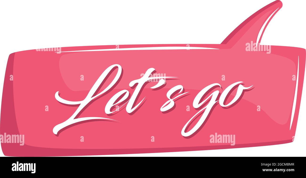 lets go speech bubble Stock Vector Image & Art - Alamy