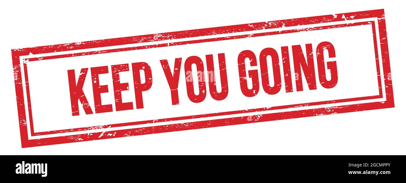 KEEP YOU GOING text on red grungy vintage rectangle stamp Stock Photo ...