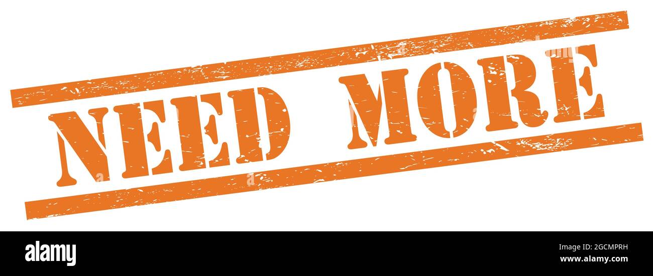 NEED MORE text on orange grungy rectangle vintage stamp Stock Photo - Alamy