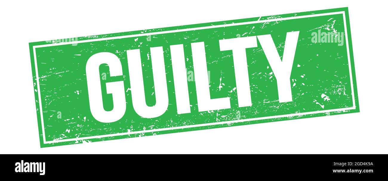 GUILTY text on green grungy rectangle stamp sign Stock Photo - Alamy