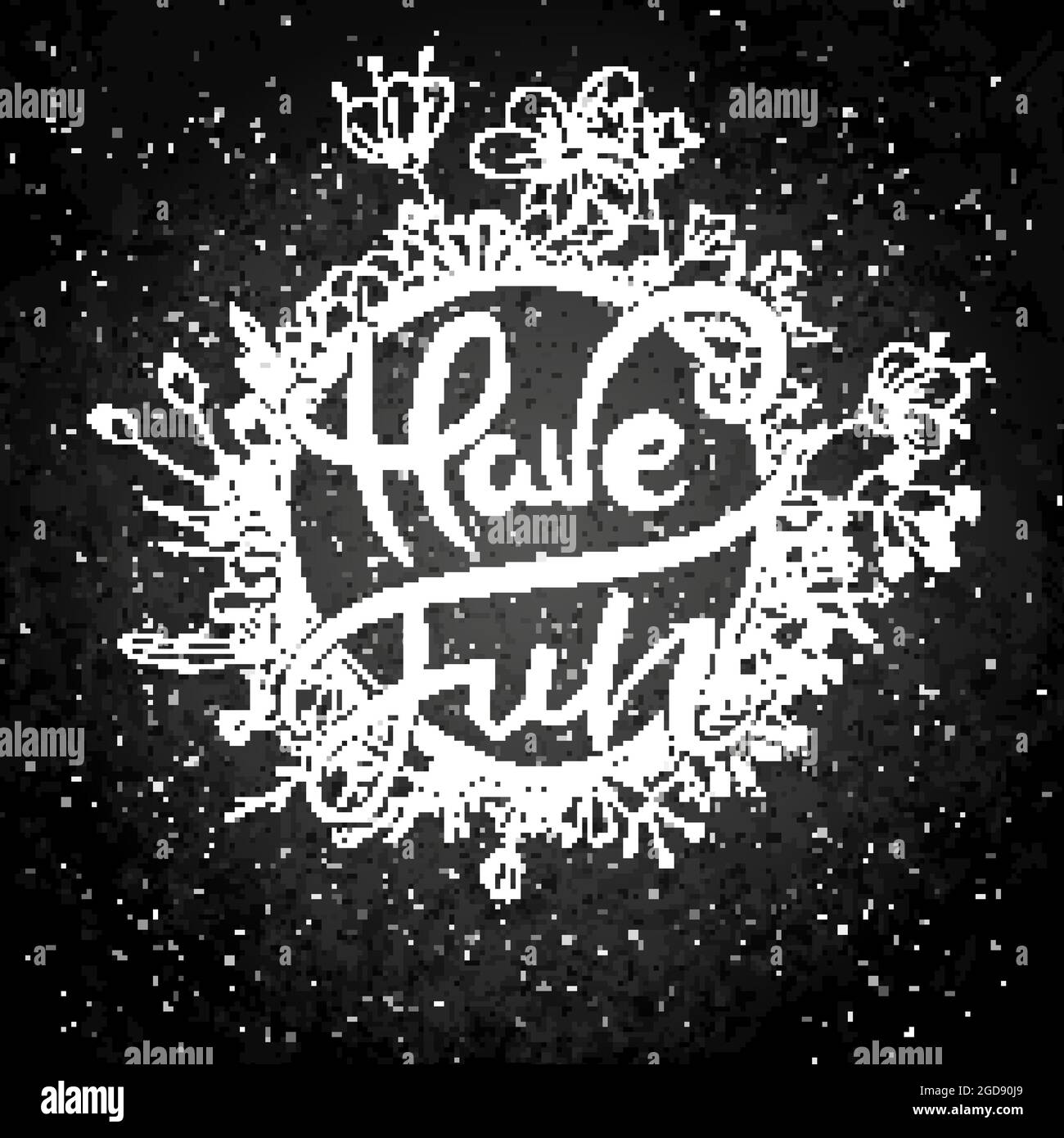 Have Fun. Hand lettering grunge card with flower background ...