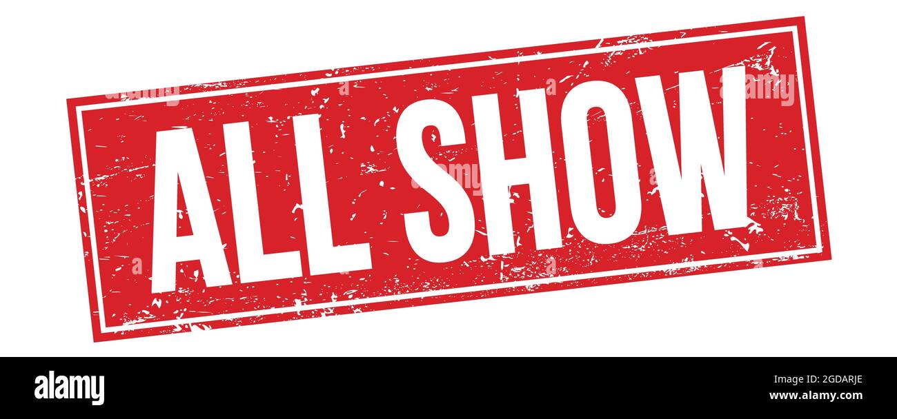 ALL SHOW text on red grungy rectangle stamp sign Stock Photo - Alamy