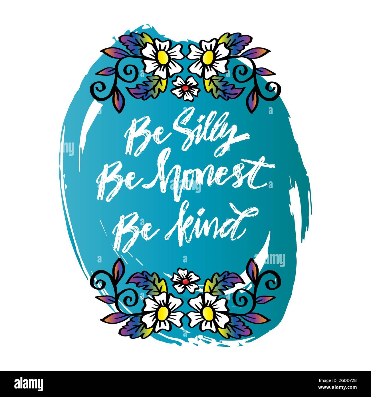 Be silly be honest be kind hand lettering. Motivational quote. Be silly ...