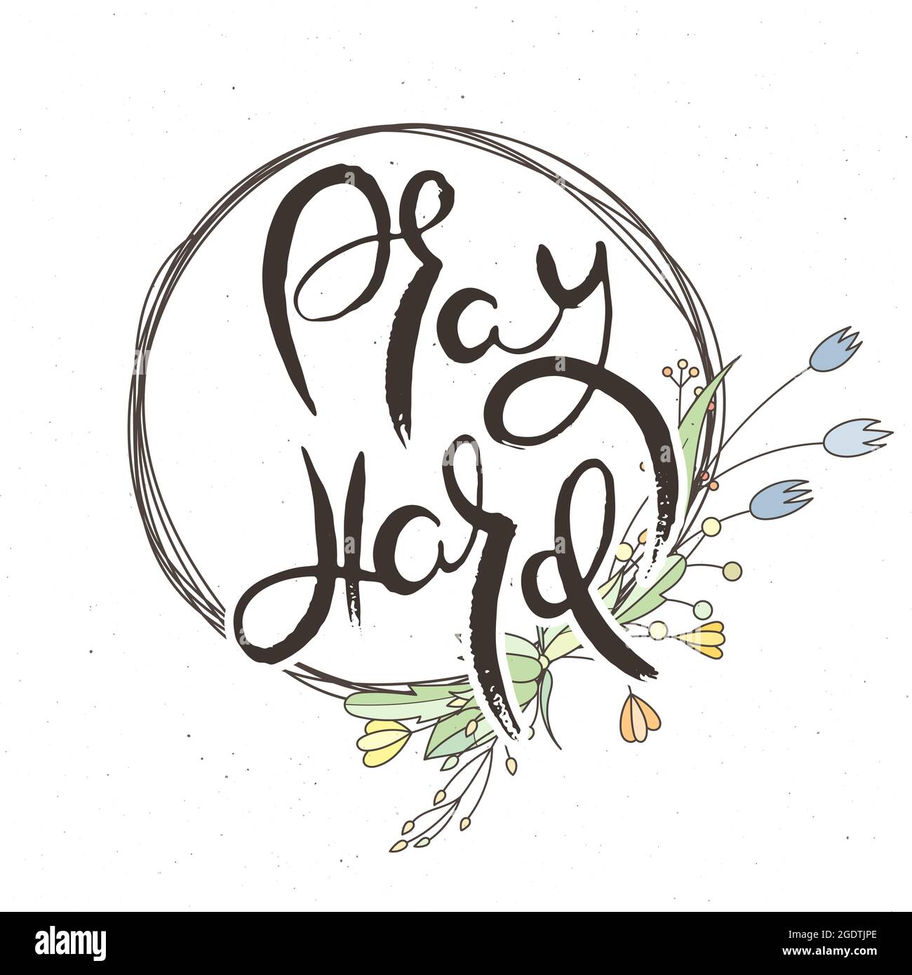 Pray Hard. Hand lettering grunge card with flower background ...