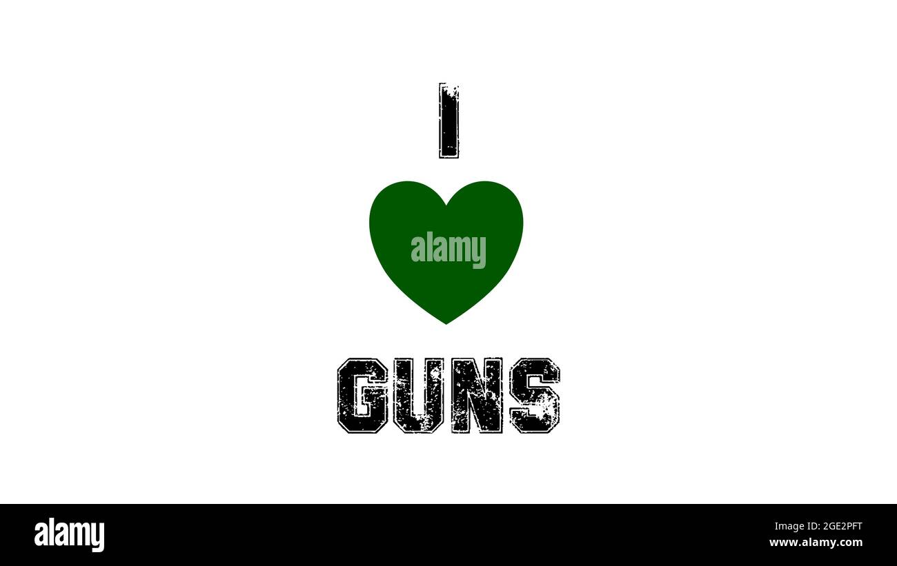 I love guns hi-res stock photography and images - Alamy