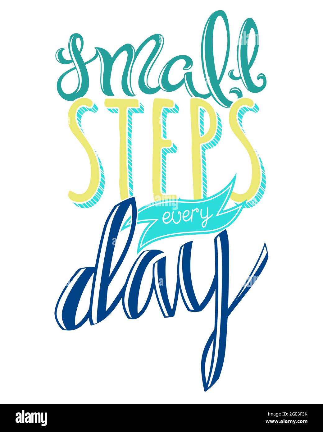 Small steps every day, poster with hand drawn lettering, vector ... Small steps every day, poster with hand drawn lettering, vector ...